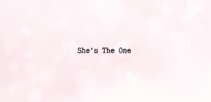 40 Beautiful She's The One Quotes - Thriving Love Tips