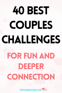 40 Fun Couples Challenges To Try - Thriving Love Tips